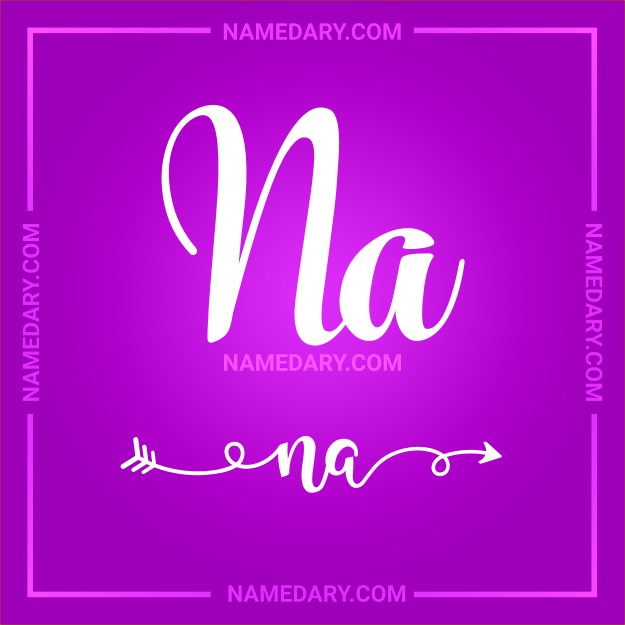 Na: Meaning, Origin, Traits & More | Namedary