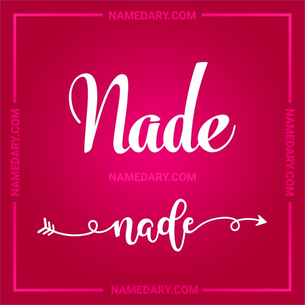 Nade - Name meaning, Popularity, Personality, and More