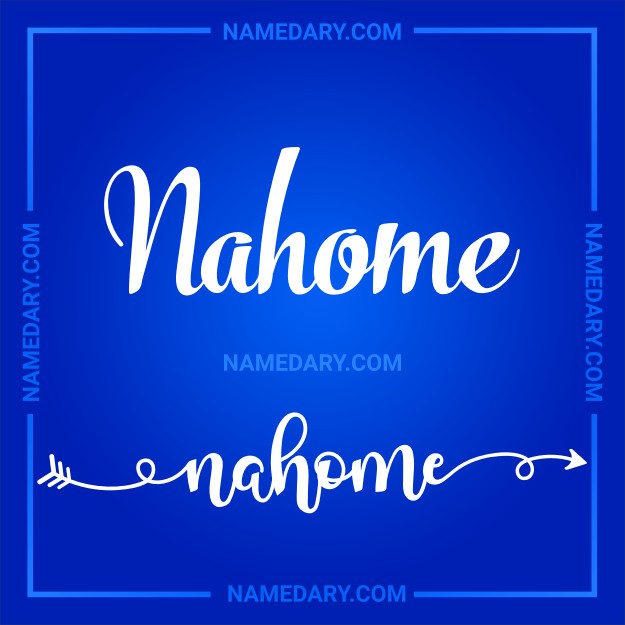 Nahome: In-Depth Name Meaning, Popularity Trends, and More Insights