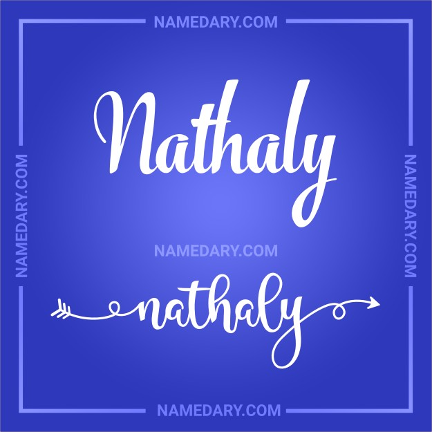 Nathaly: Meaning, Origin, Traits & More | Namedary
