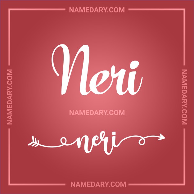 Neri - Name meaning, Popularity, Personality, and More
