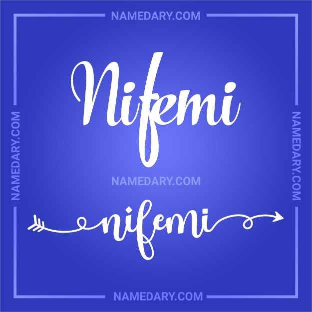 Nifemi: Meaning, Origin, Traits & More | Namedary