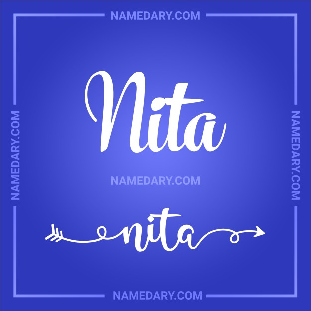 Nita: Meaning, Origin, Traits & More | Namedary