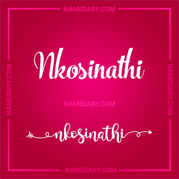Nkosinathi: Meaning, Origin, Traits & More | Namedary