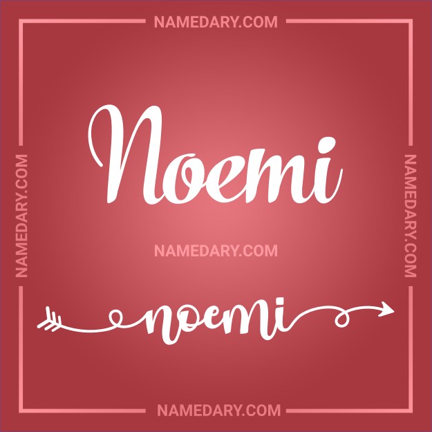 Noemi: Meaning, Origin, Traits & More | Namedary