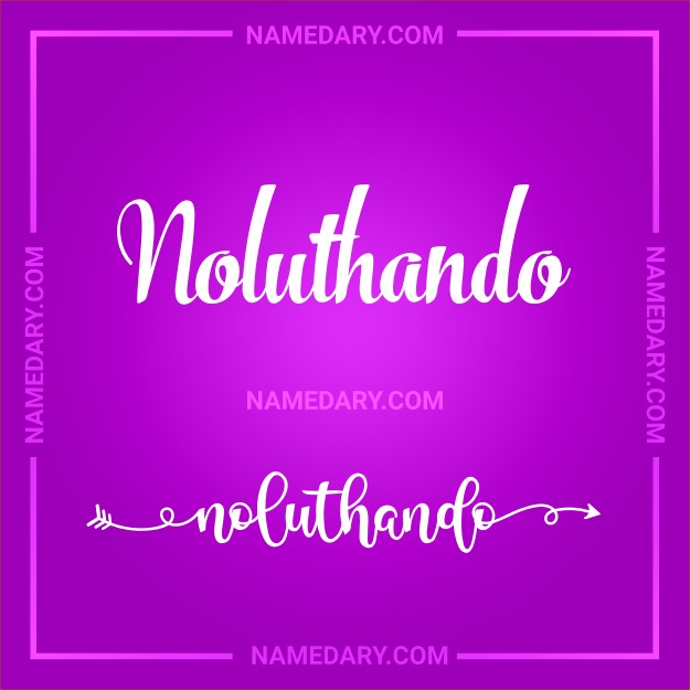 Noluthando: Meaning, Origin, Traits & More | Namedary