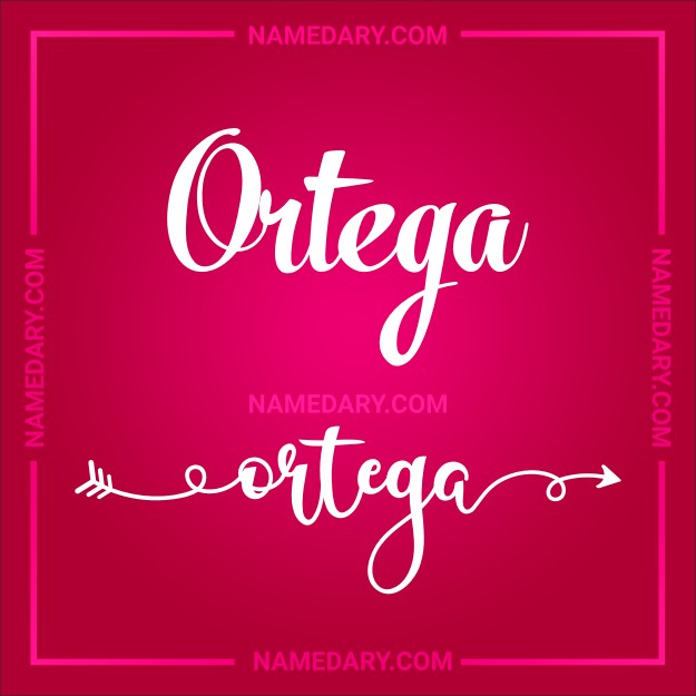 Ortega Name Meaning Personality Popularity Full Breakdown