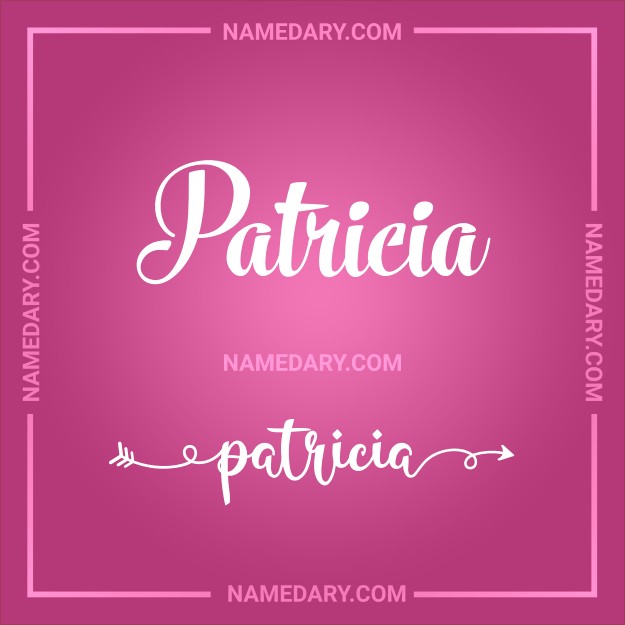 Patricia: Meaning, Origin, Traits & More | Namedary