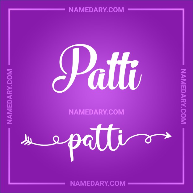Patti: Meaning, Origin, Traits & More | Namedary