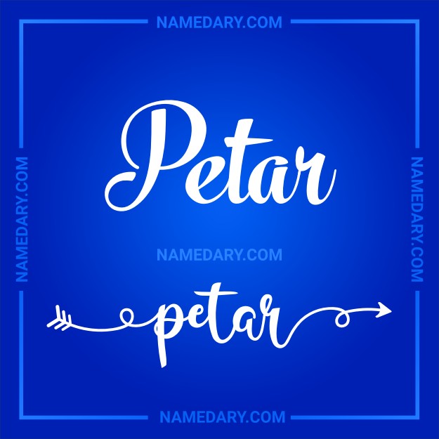 Petar: Meaning, Origin, Traits & More | Namedary