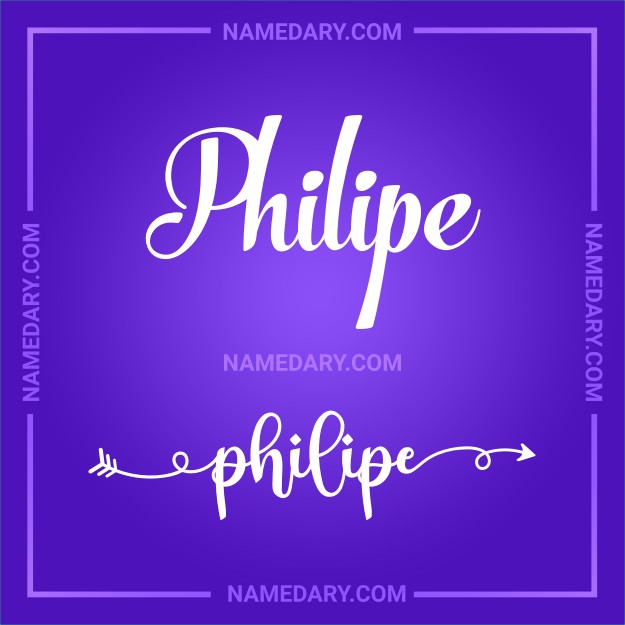 Philipe: Meaning, Origin, Traits & More | Namedary