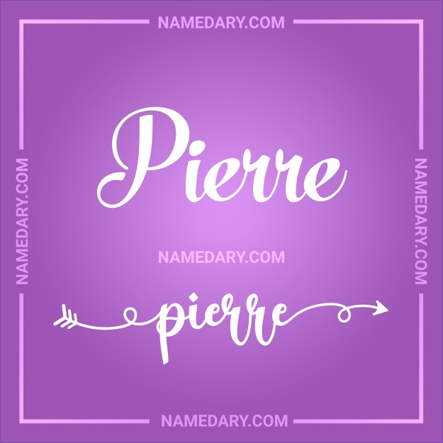 Pierre: Meaning, Origin, Traits & More | Namedary