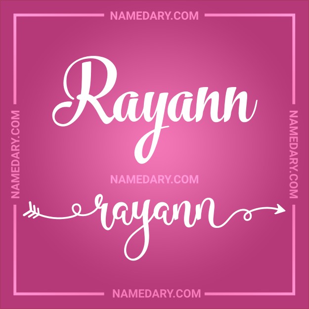 Rayann: Meaning, Origin, Traits & More | Namedary