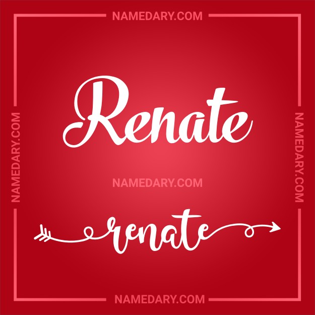 Renate: Meaning, Origin, Traits & More | Namedary