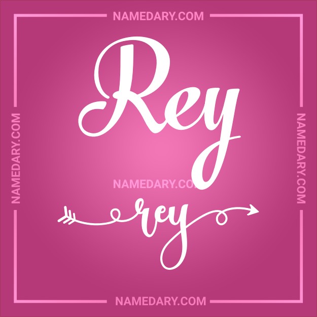 Rey: Meaning, Origin, Traits & More | Namedary