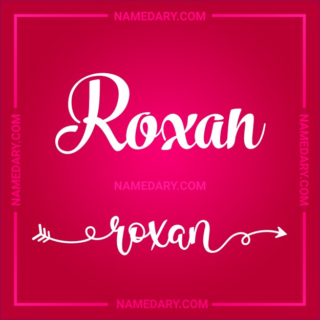 Roxan: Meaning, Origin, Traits & More | Namedary