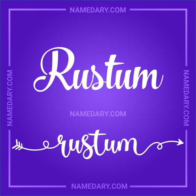 Rustum: Meaning, Origin, Traits & More | Namedary