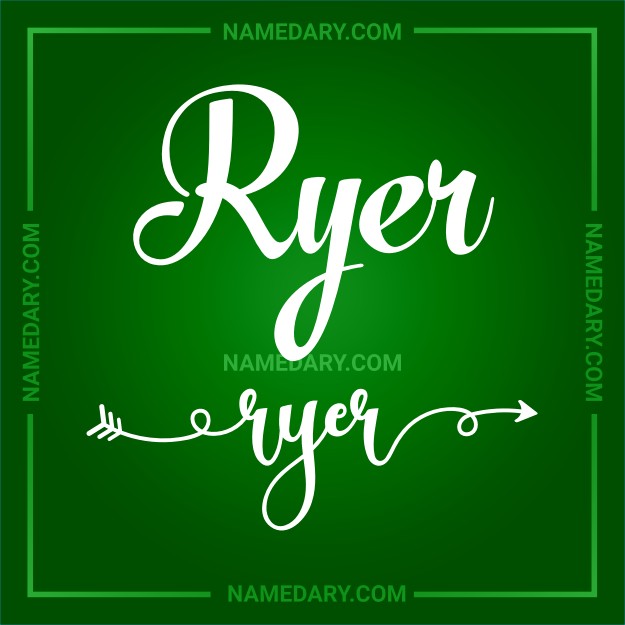 Ryer: Meaning, Origin, Traits & More | Namedary