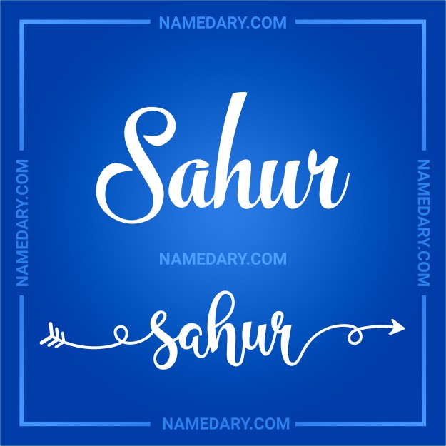 Sahur: Meaning, Origin, Traits & More | Namedary