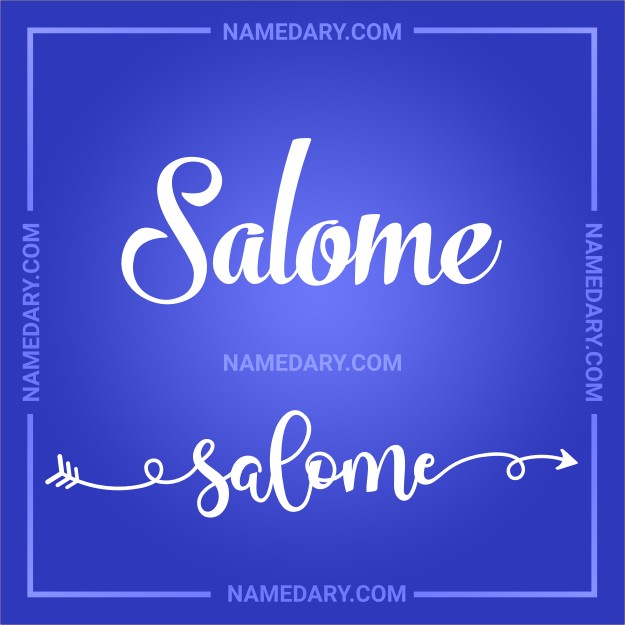 Salome: Meaning, Origin, Traits & More | Namedary