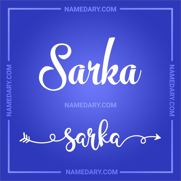 Sarka: In-Depth Name Meaning, Popularity Trends, and More Insights