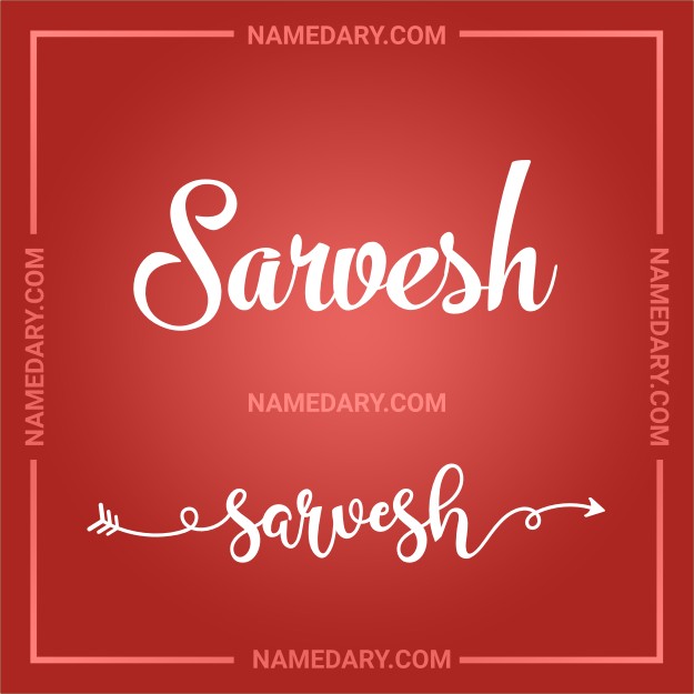 Sarvesh: Meaning, Origin, Traits & More | Namedary