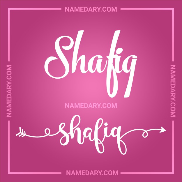 Shafiq: Meaning, Origin, Traits & More | Namedary