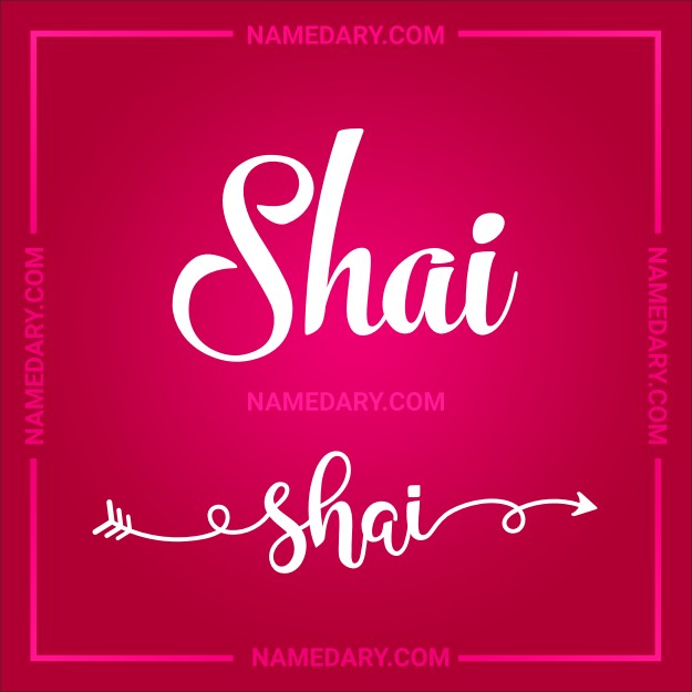 Shai: Meaning, Origin, Traits & More | Namedary