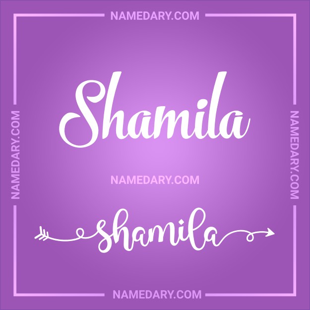 Shamila: Meaning, Origin, Traits & More | Namedary