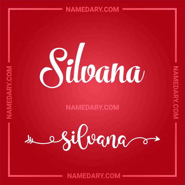 Silvana: Meaning, Origin, Traits & More | Namedary