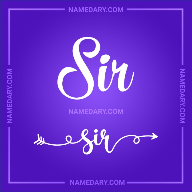 Sir: In-Depth Name Meaning, Popularity Trends, and More Insights