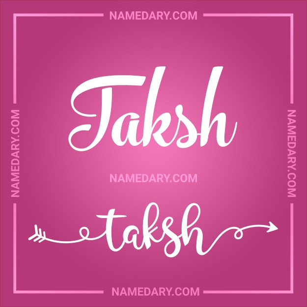 Taksh: Meaning, Origin, Traits & More | Namedary