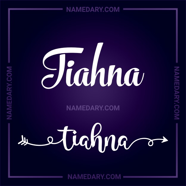 Tiahna: Meaning, Origin, Traits & More | Namedary