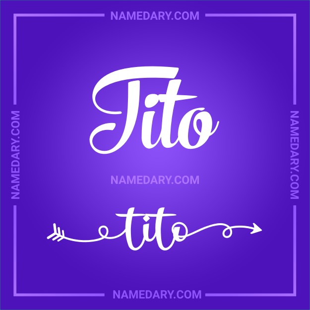 Tito: Meaning, Origin, Traits & More | Namedary
