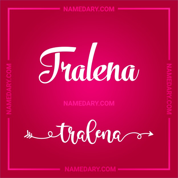 Tralena - Name meaning, Popularity, Personality, and More