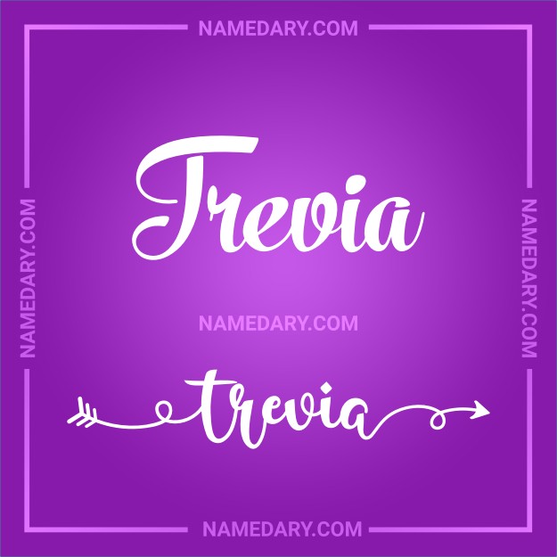 Trevia: Meaning, Origin, Traits & More | Namedary