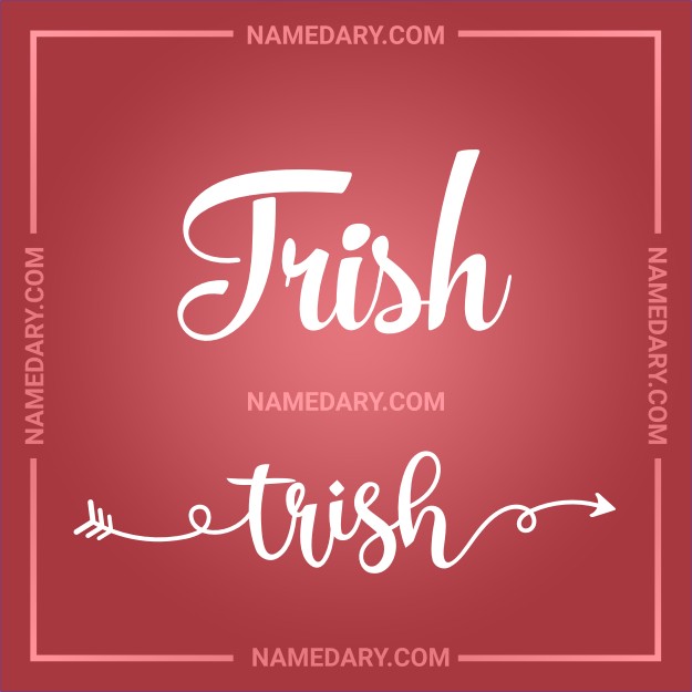 Trish: Meaning, Origin, Traits & More | Namedary