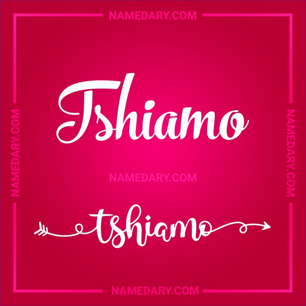 Tshiamo: Meaning, Origin, Traits & More | Namedary