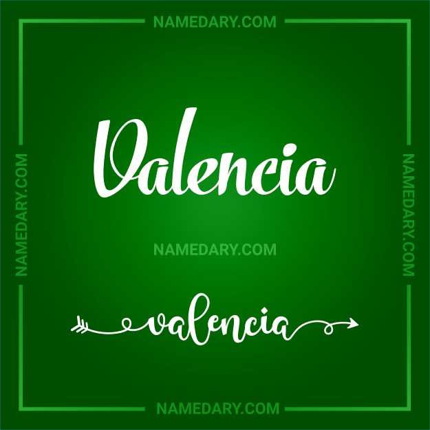 Valencia: Meaning, Origin, Traits & More | Namedary