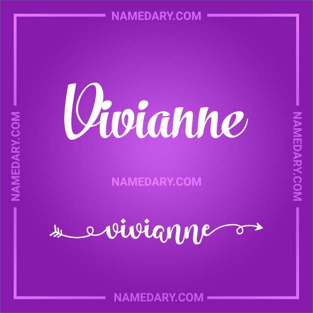 Vivianne: Meaning, Origin, Traits & More | Namedary