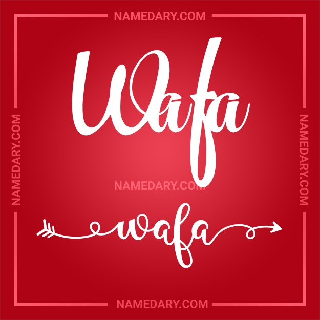 Wafa: Meaning, Origin, Traits & More | Namedary