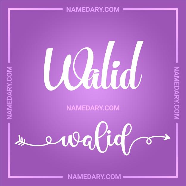 Walid: Meaning, Origin, Traits & More | Namedary