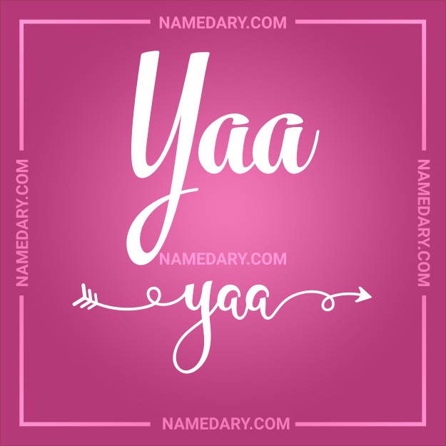 Yaa: Meaning, Origin, Traits & More | Namedary