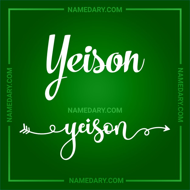 Yeison: Meaning, Origin, Traits & More | Namedary